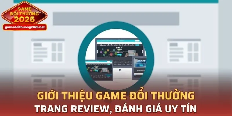 Giới Thiệu Game Đổi Thưởng Và Các Dịch Vụ Cung Cấp 2025